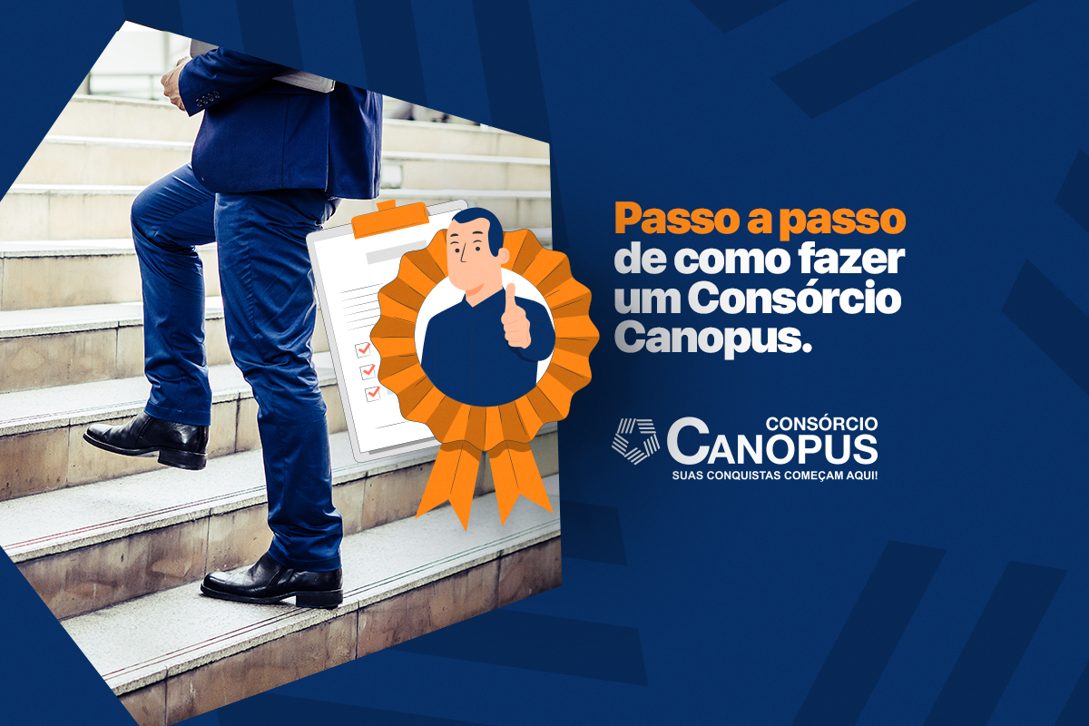 Passo a passo de como fazer um Consórcio Canopus - Blog Consórcio Canopus